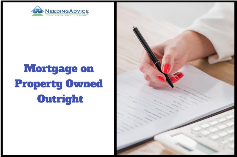 Mortgage on Property Owned Outright - All you need to know