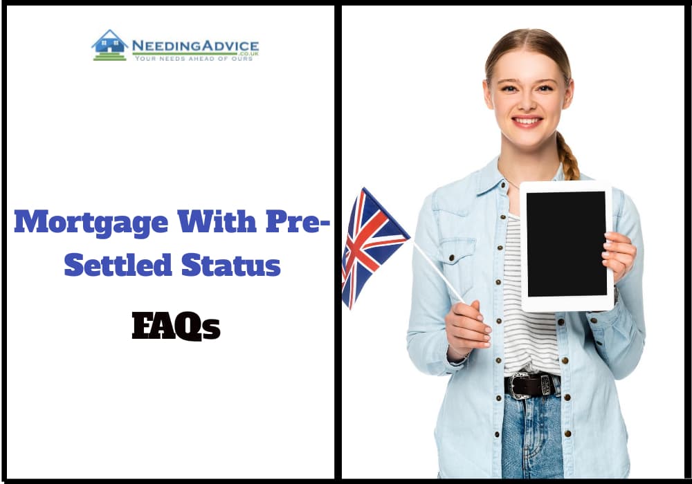 FAQs Mortgage With Pre Settled Status Everything You Need To Know FAQs Mortgage With Pre Settled Status Everything You Need To Know